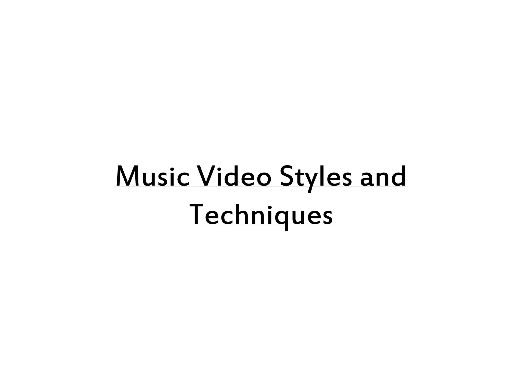 Music video styles and techniques | PPTX