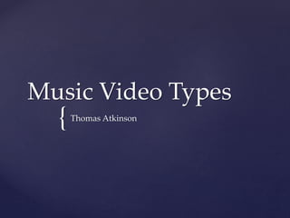 Music video types | PPTX