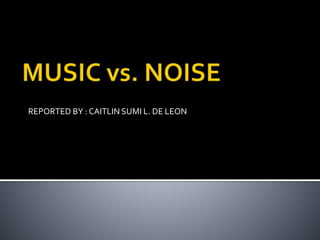 Music vs. Noise | PPTX