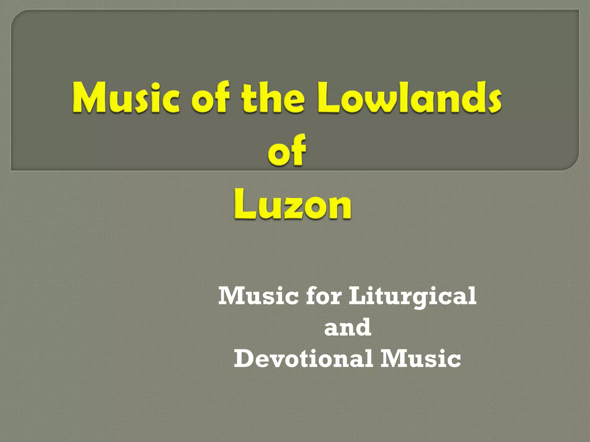 Music of the lowlands of luzon - Grade 7 | PPT