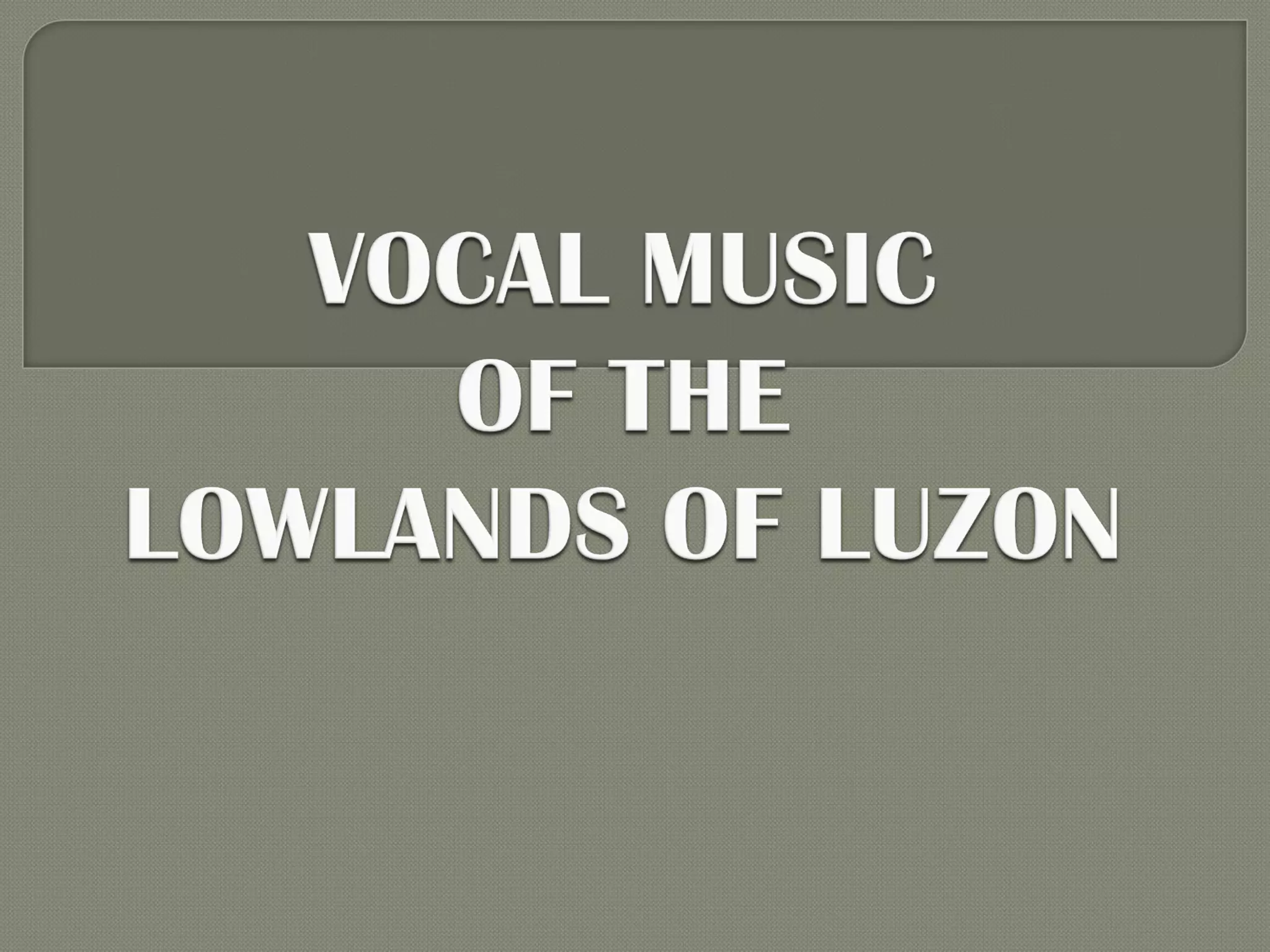 Music of the lowlands of luzon - Grade 7 | PPT