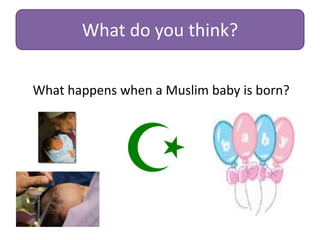 Muslim birthing ceremony | PPTX | Birth | Personal Celebrations & Life ...