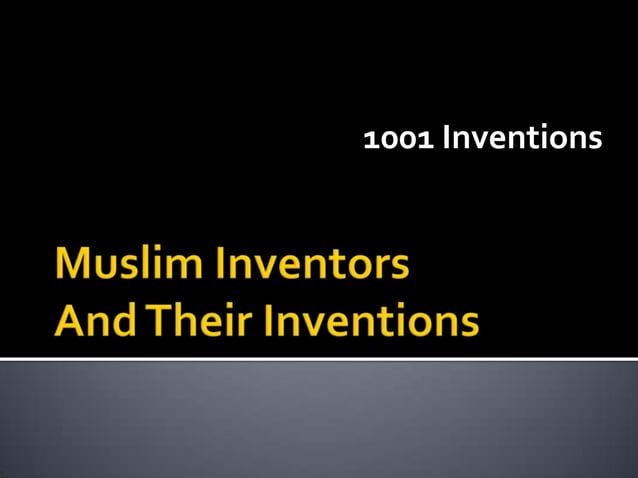 Muslim inventors and their inventions pp show | PPSX