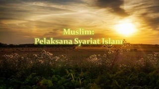Muslim Pelaksana Syariat Islam | PPT