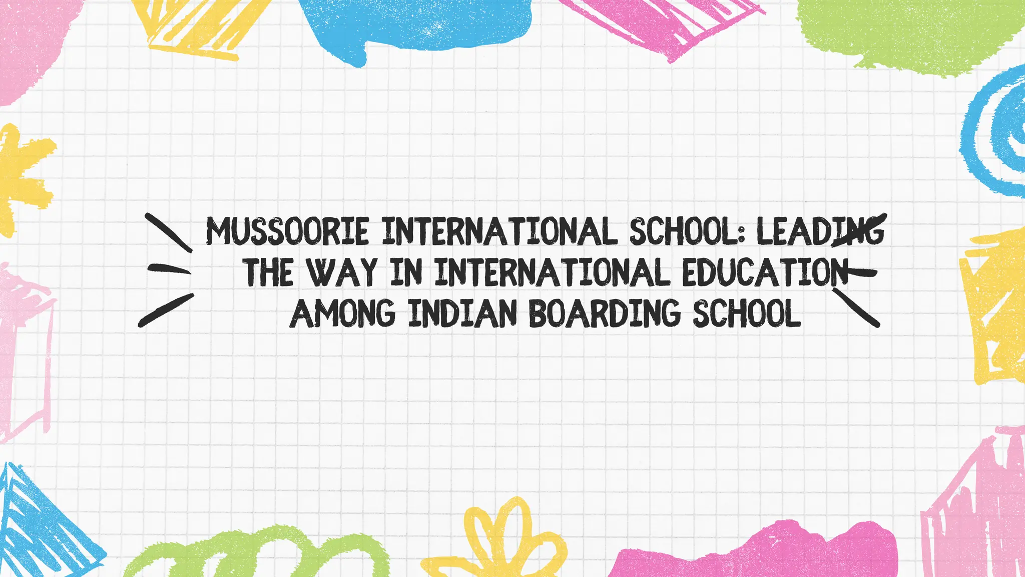 Mussoorie International School Leading the Way in International ...