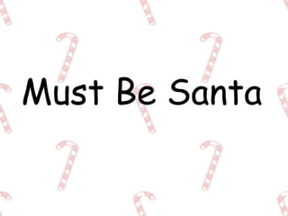 Must be santa | PPT