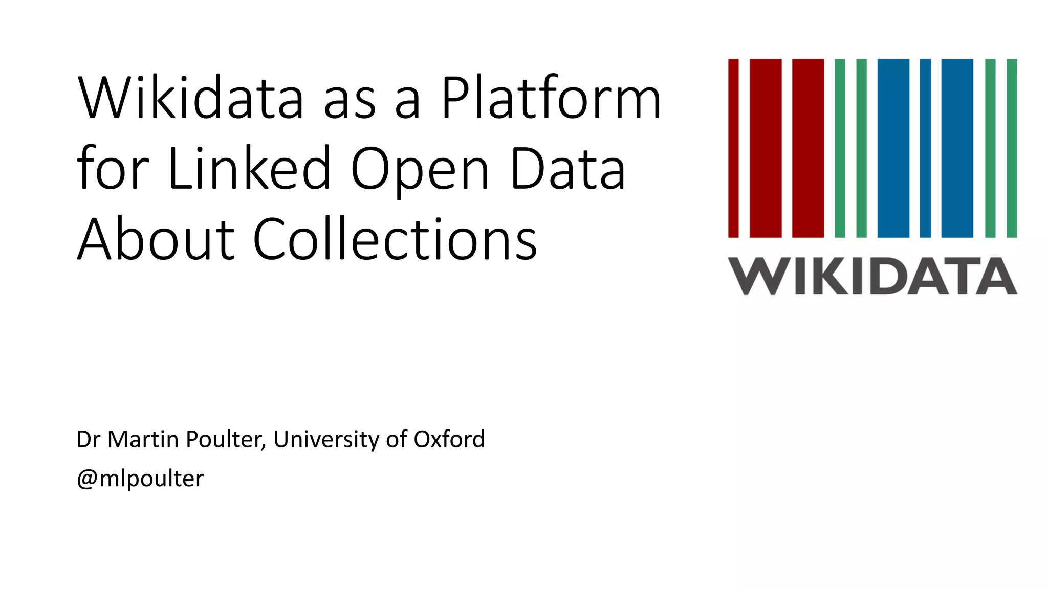 Wikidata as a platform for Linked Open Data about collections | PPT