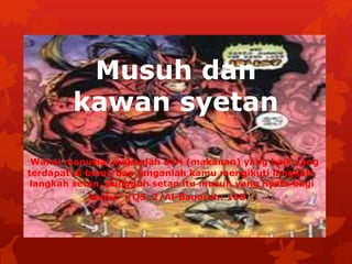 Musuh dan kawan syetan | PPTX
