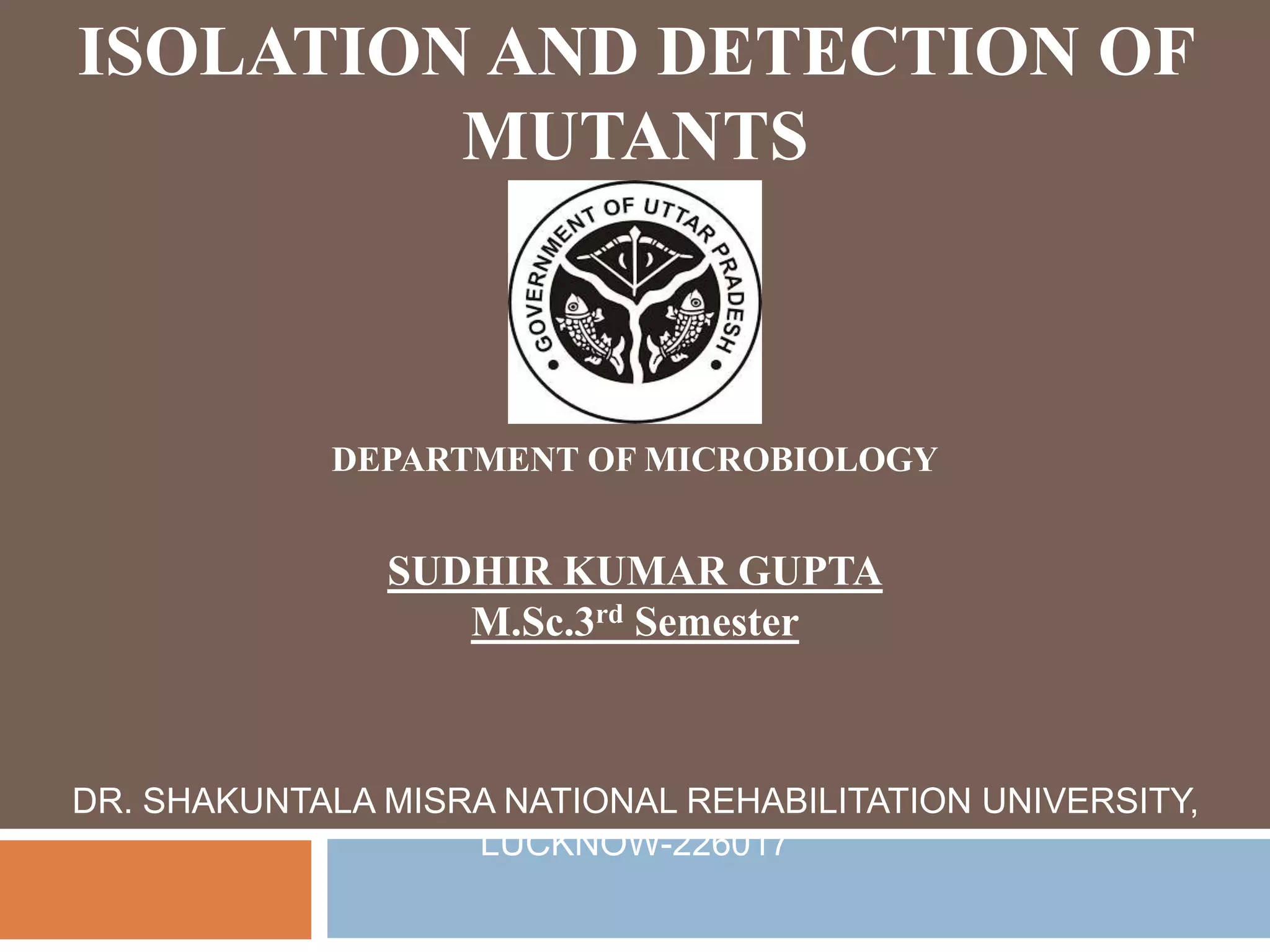 ISOLATION AND DETECTION OF MUTANTS | PPTX