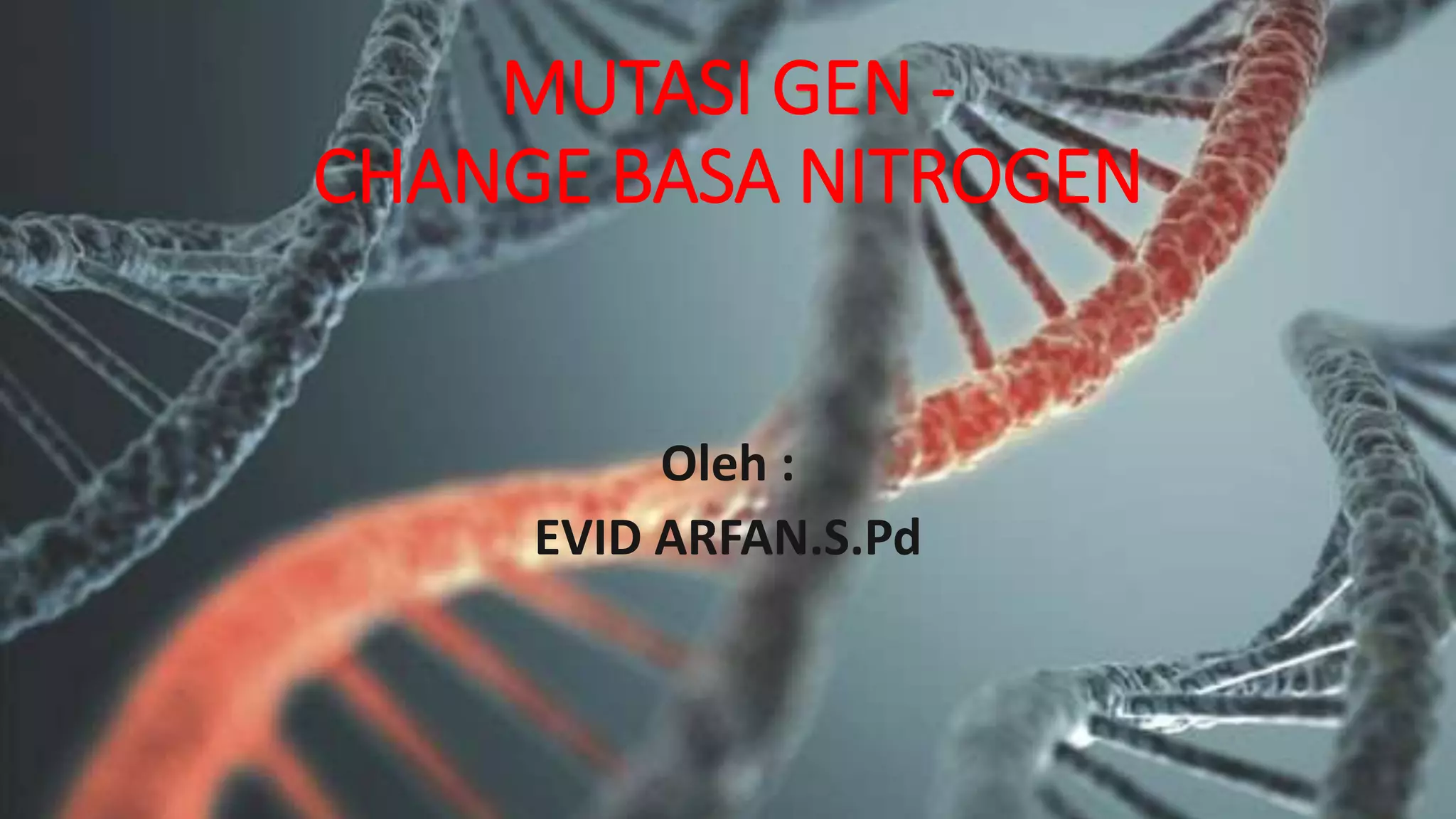 Mutasi gen change basa nitrogen EVID ARFAN, SAROLANGUN | PPTX