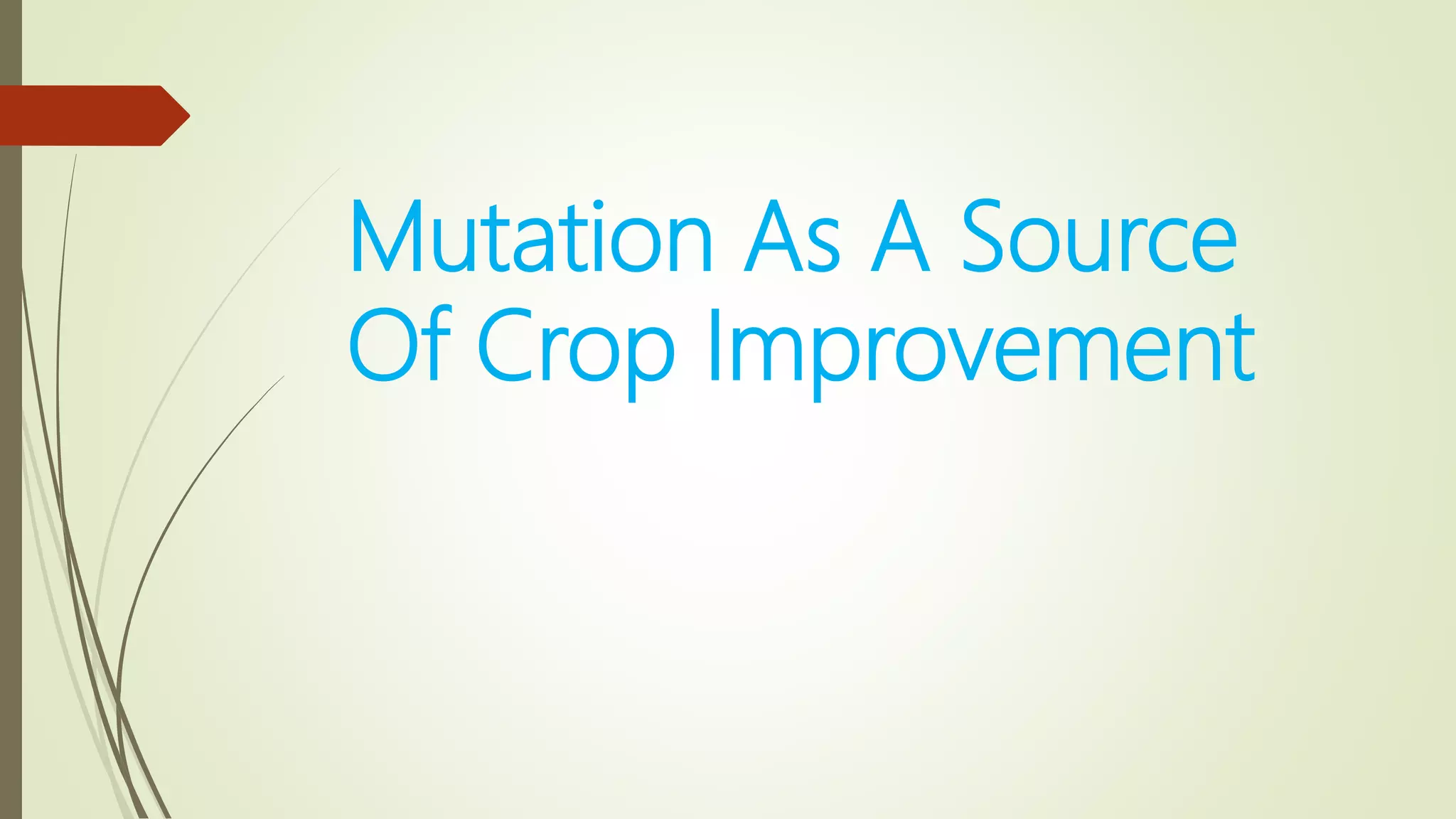 Mutation and its role in Crop Improvement | PPTX