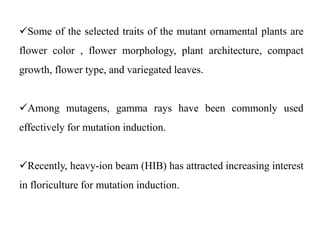 Mutation breeding in flower crops | PPTX