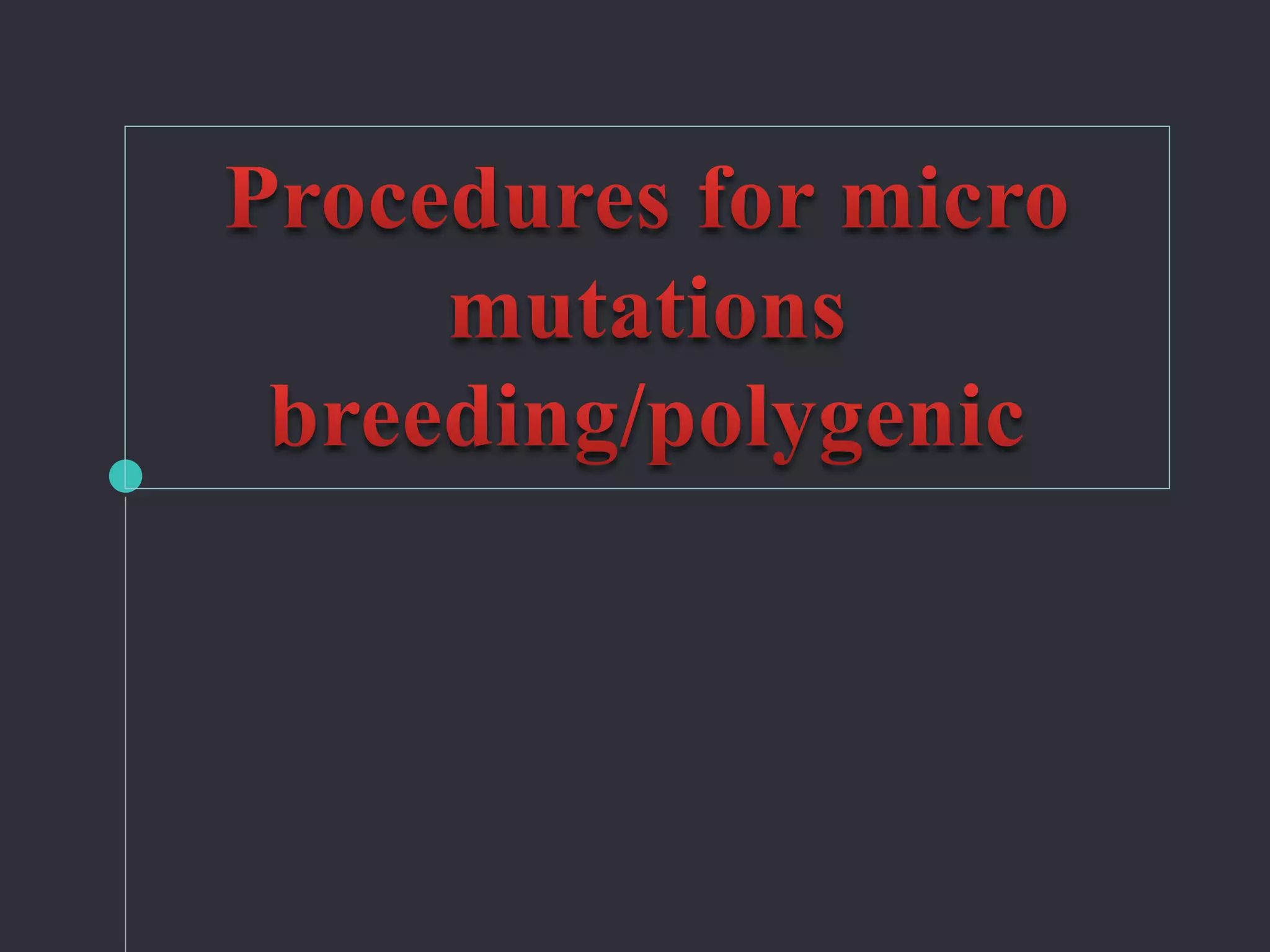 Mutation breeding ppt | PPTX