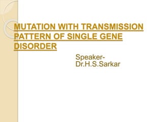 Mutation with transmission pattern of single gene disorder | PPTX