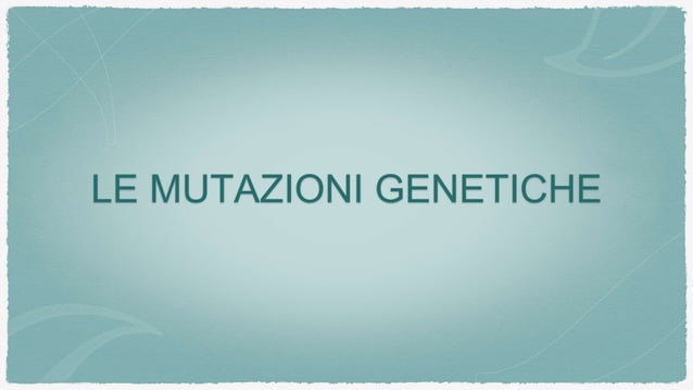 Mutazioni genetiche e malattie ereditarie | PPTX