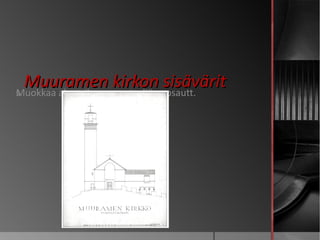 Muuramen kirkon sisävärit | PPT