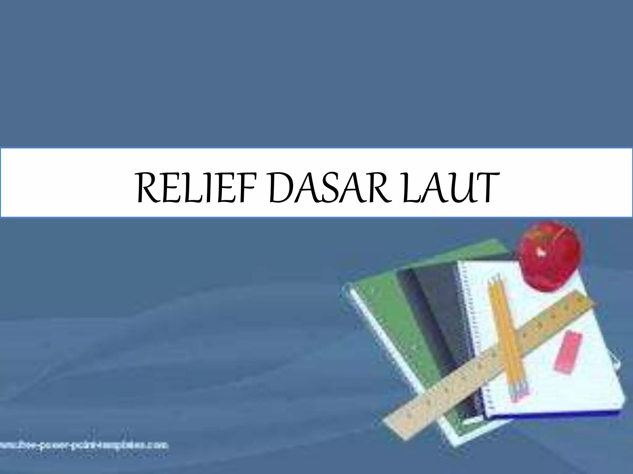 Relief Dasar Laut | PPTX