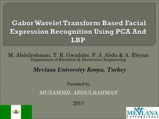 Muzammil Abdulrahman PPT On Gabor Wavelet Transform (GWT) Based Facial ...