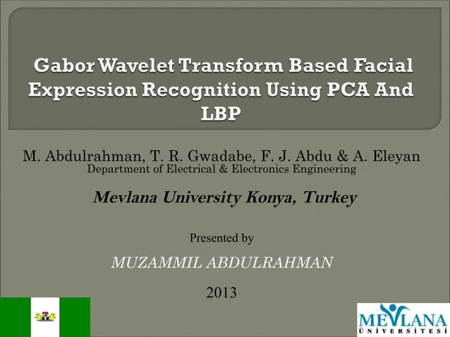 Muzammil Abdulrahman PPT On Gabor Wavelet Transform (GWT) Based Facial Expression Recognition ...
