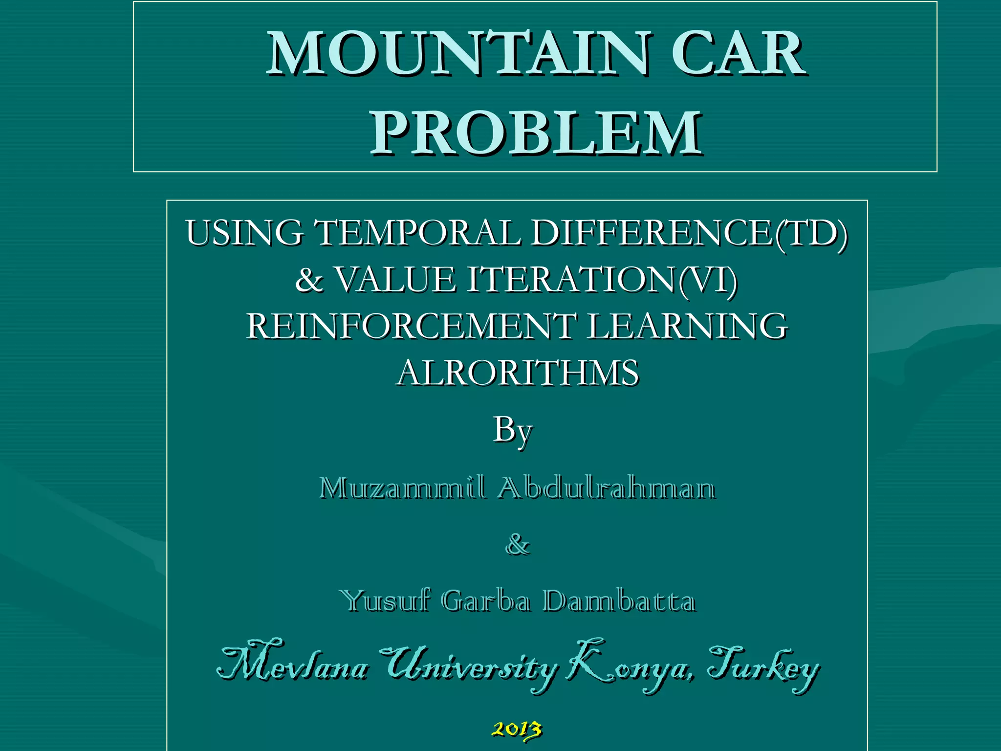 MOUNTAIN CAR PROBLEM USING TEMPORAL DIFFERENCE(TD) & VALUE ITERATION(VI ...