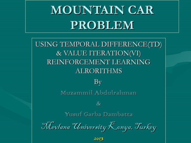 MOUNTAIN CAR PROBLEM USING TEMPORAL DIFFERENCE(TD) & VALUE ITERATION(VI) REINFORCEMENT LEARNING ...