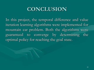 MOUNTAIN CAR PROBLEM USING TEMPORAL DIFFERENCE(TD) & VALUE ITERATION(VI) REINFORCEMENT LEARNING ...