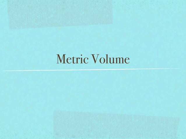 Metric Volume | PPT