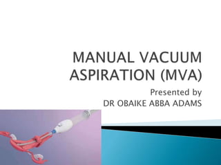 Manual vacuum aspiration | PPTX