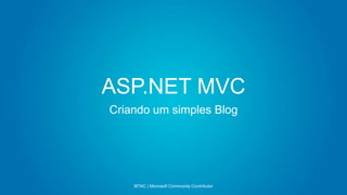 Criando um simples Blog com ASP.NET MVC | PPT