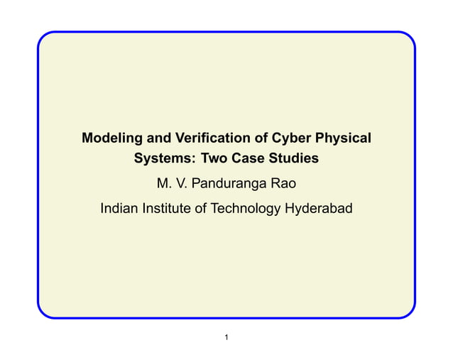 Modeling and Verification of Cyber Physical Systems | PPT