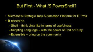 PowerShell 101 - What is it and Why should YOU Care! | PPTX