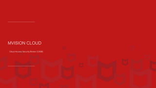 McAfee - MVISION Cloud (MVC) - Cloud Access Security Broker (CASB) | PPTX