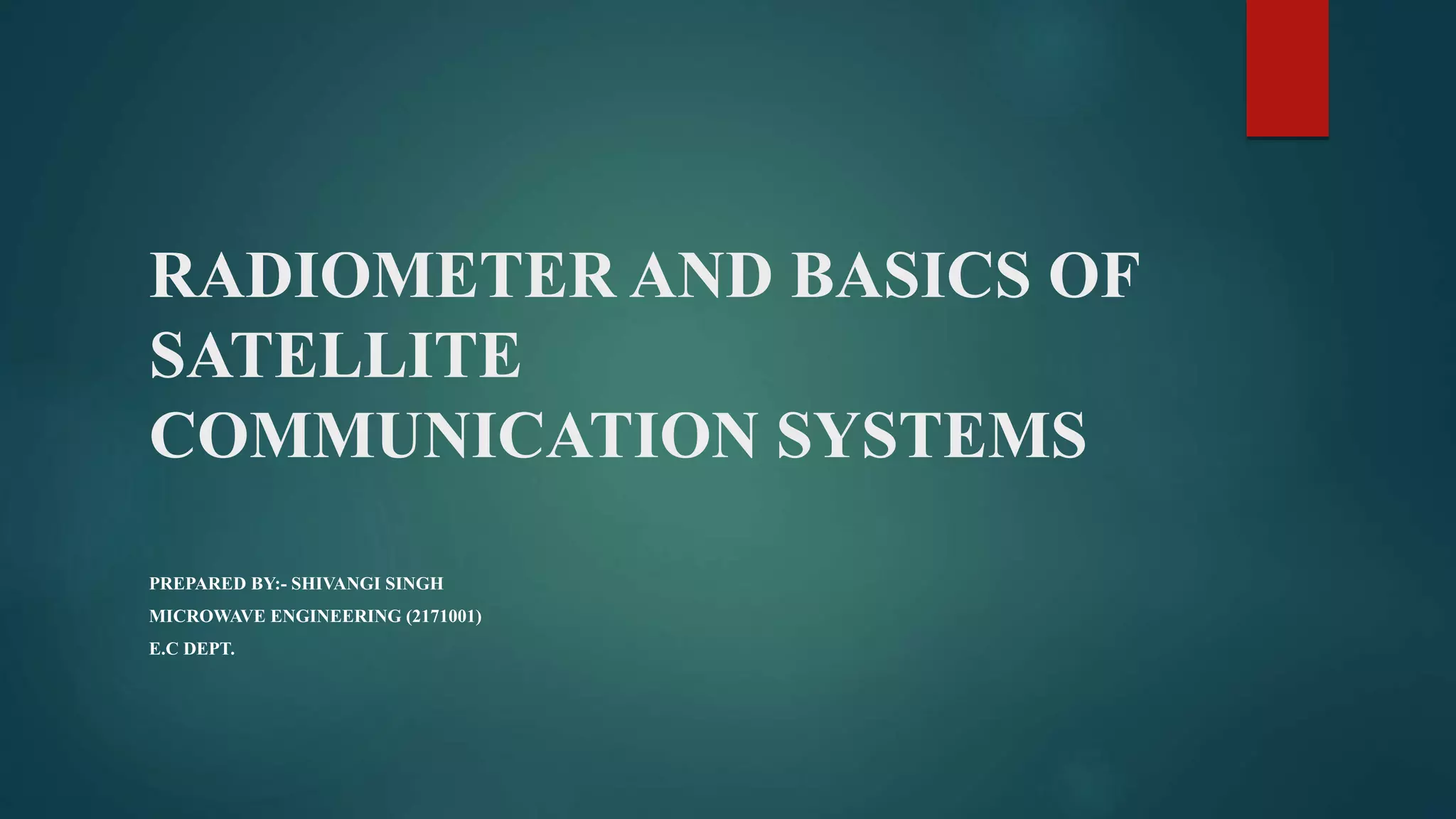 RADIOMETER AND BASICS OF SATELLITE COMMUNICATION SYSTEMS | PPT