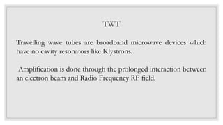 Travelling Wave Tube | PPTX