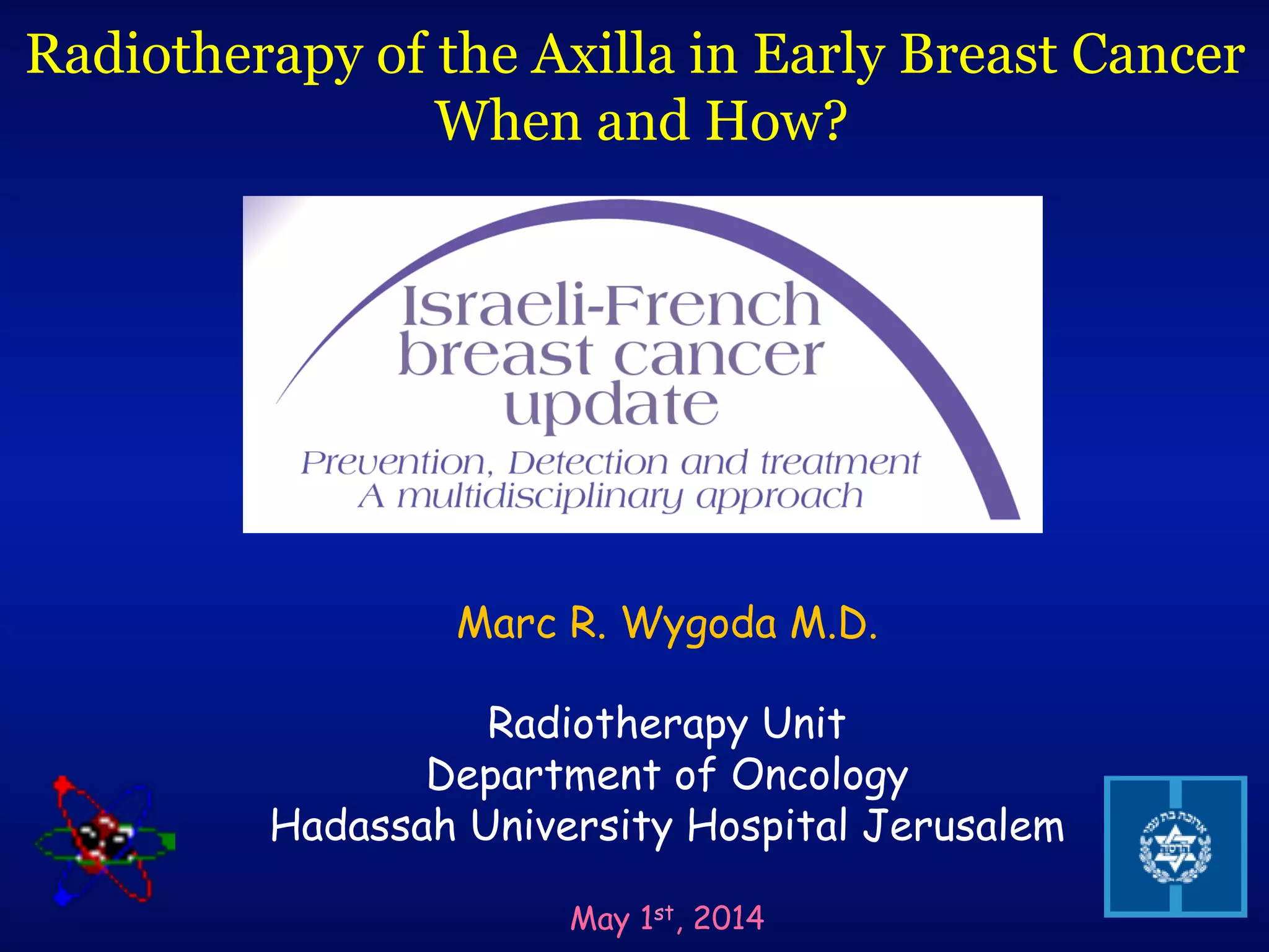 Marc Wigoda : Radiotherapy of the Axilla in Early Breast Cancer : When ...