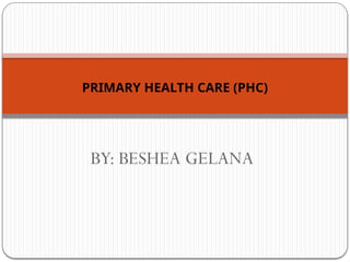 All about PRIMARY HEALTH CARE (PHC) specially for clinical nurse (2).pptx