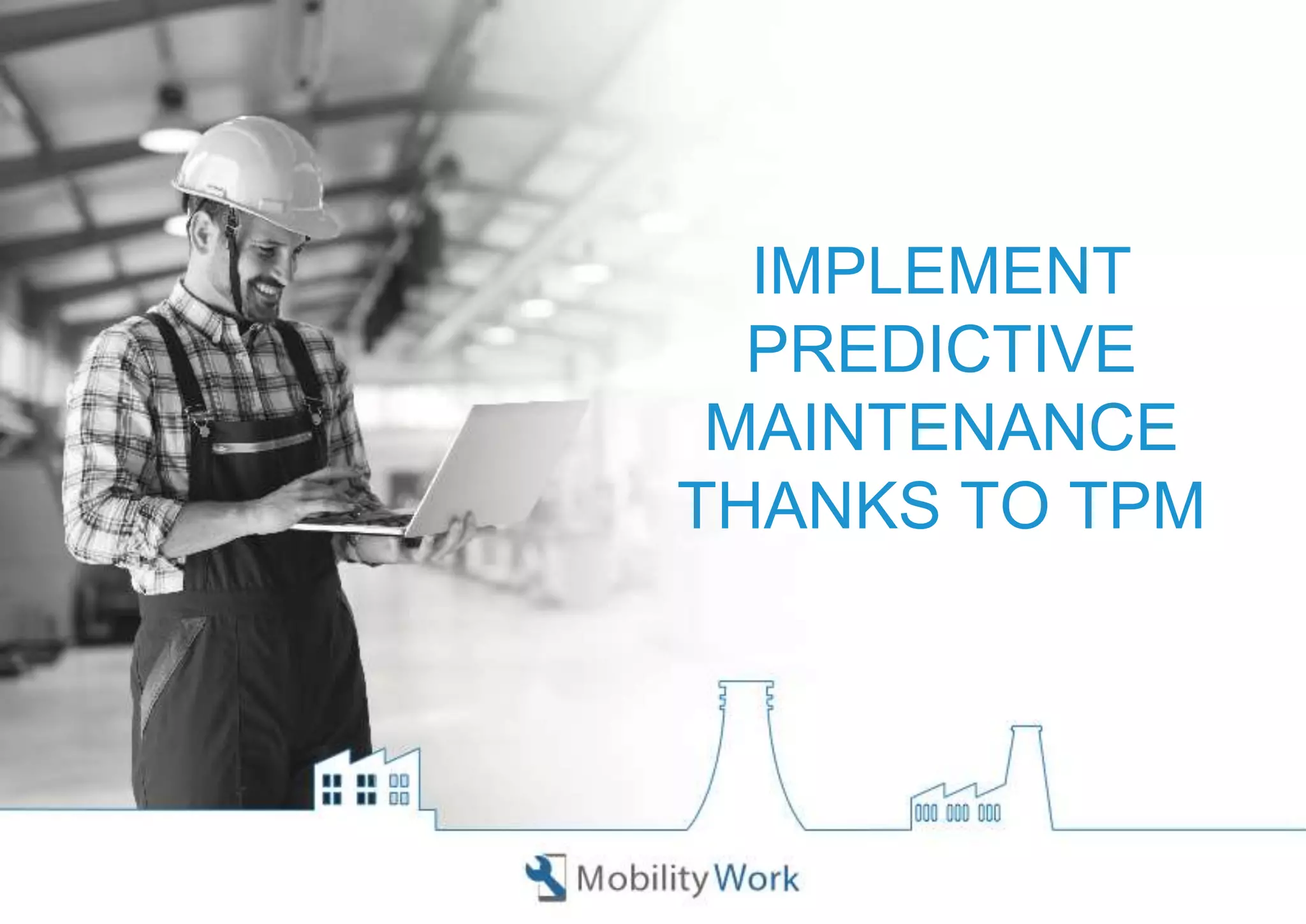Implement Predictive Maintenance Thanks To TPM | PPTX Implement Predictive Maintenance Thanks To TPM | PPTX