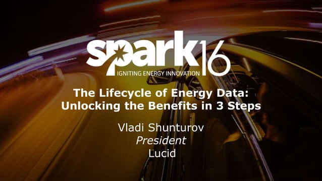 SPARK16 Presentation: The Lifecycle of Energy Data: Unlocking the ...