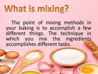 MXING TECHNIQUES.pptx | Desserts and Baking | Food & Drink