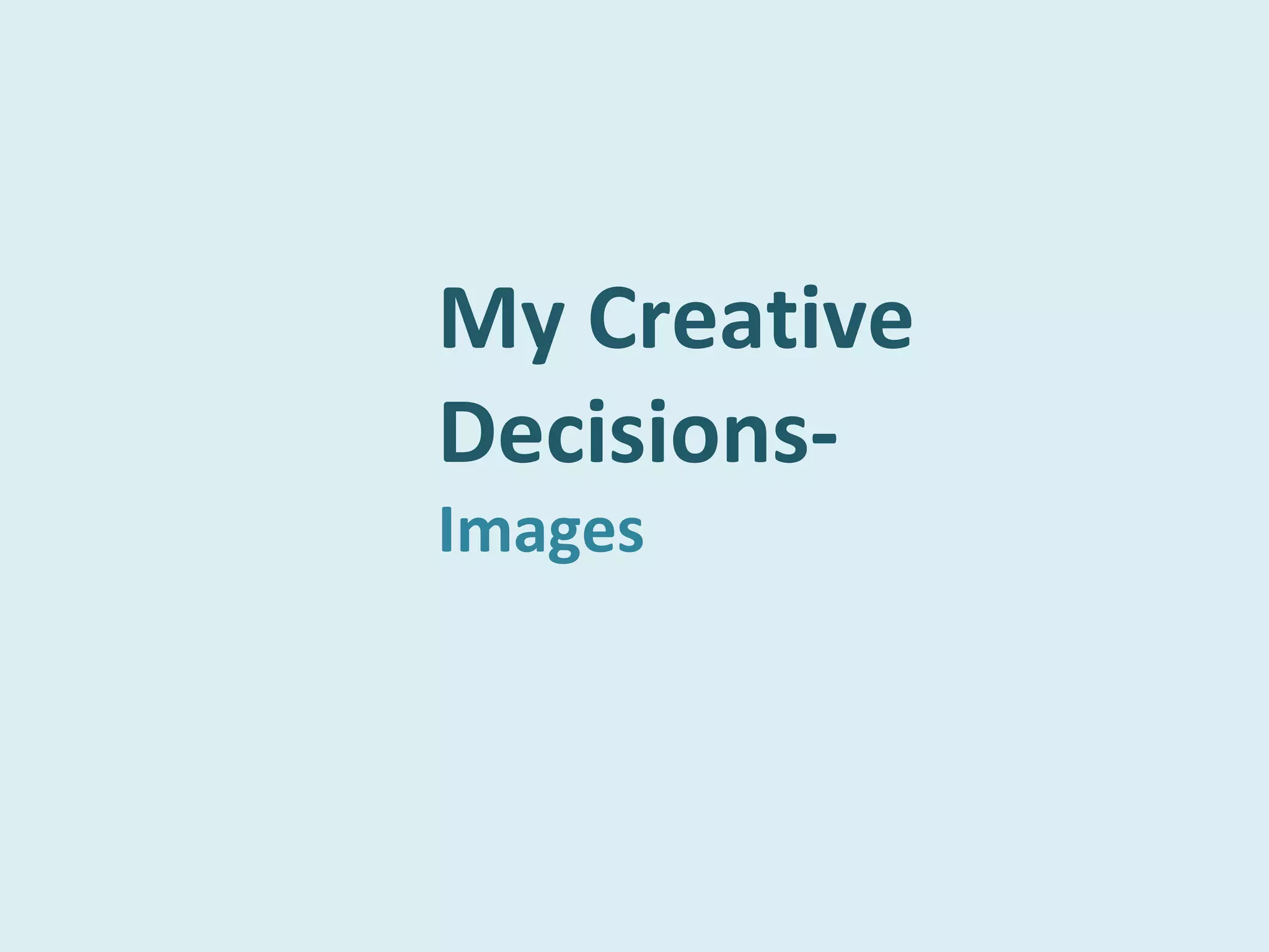 My creative decisions- images | PPT