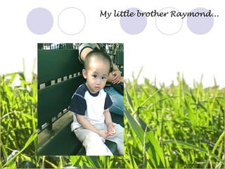 My Brother Raymond | PPT