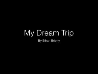 My dream trip-1 | PPT