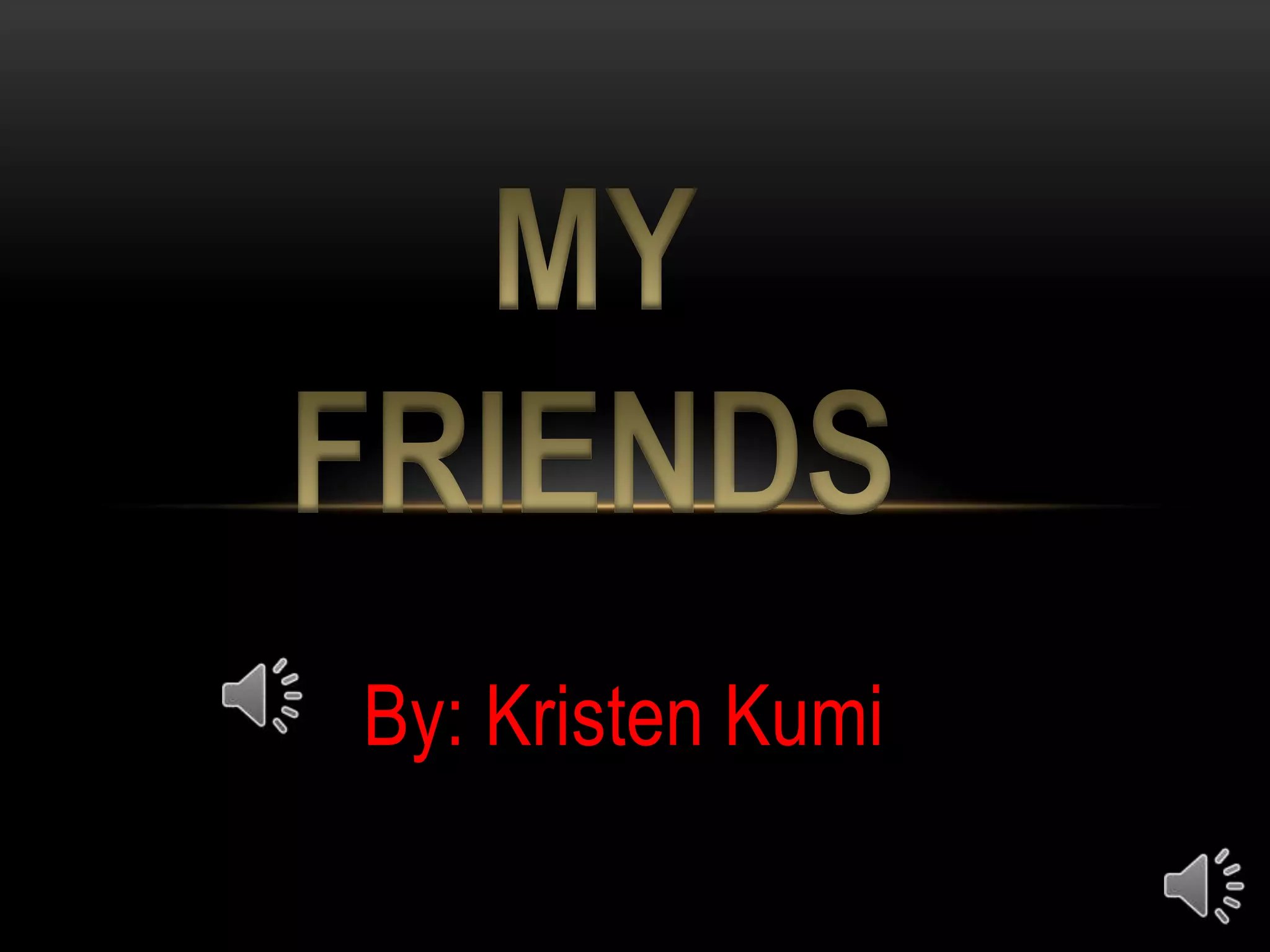 My Friends Better Copy | PPTX