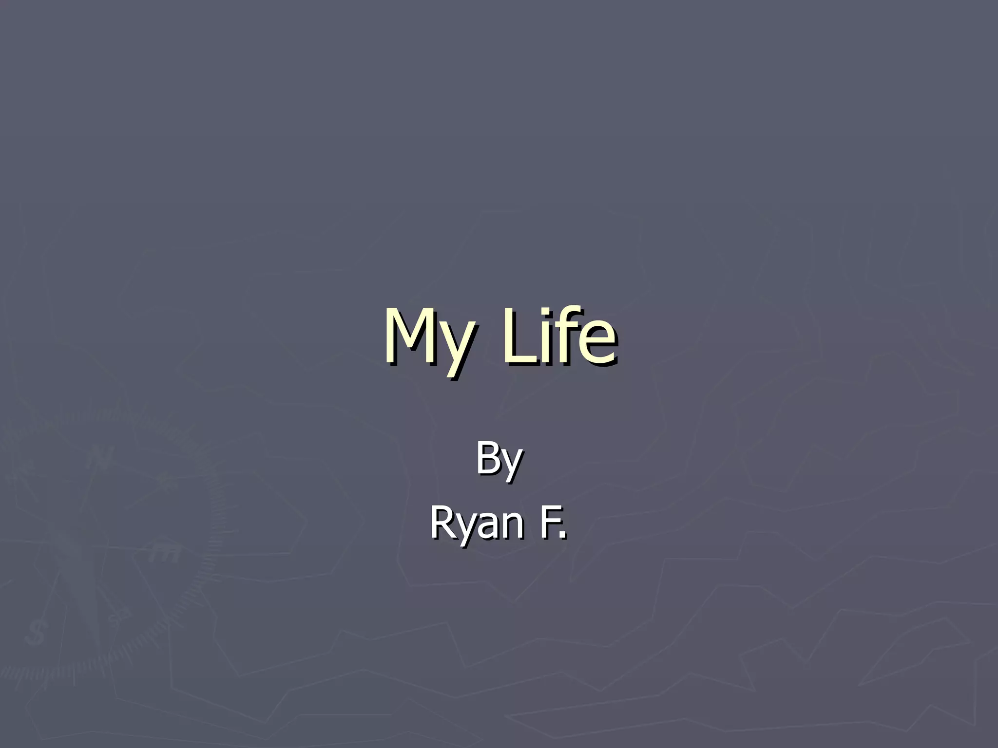 My Life | PPT