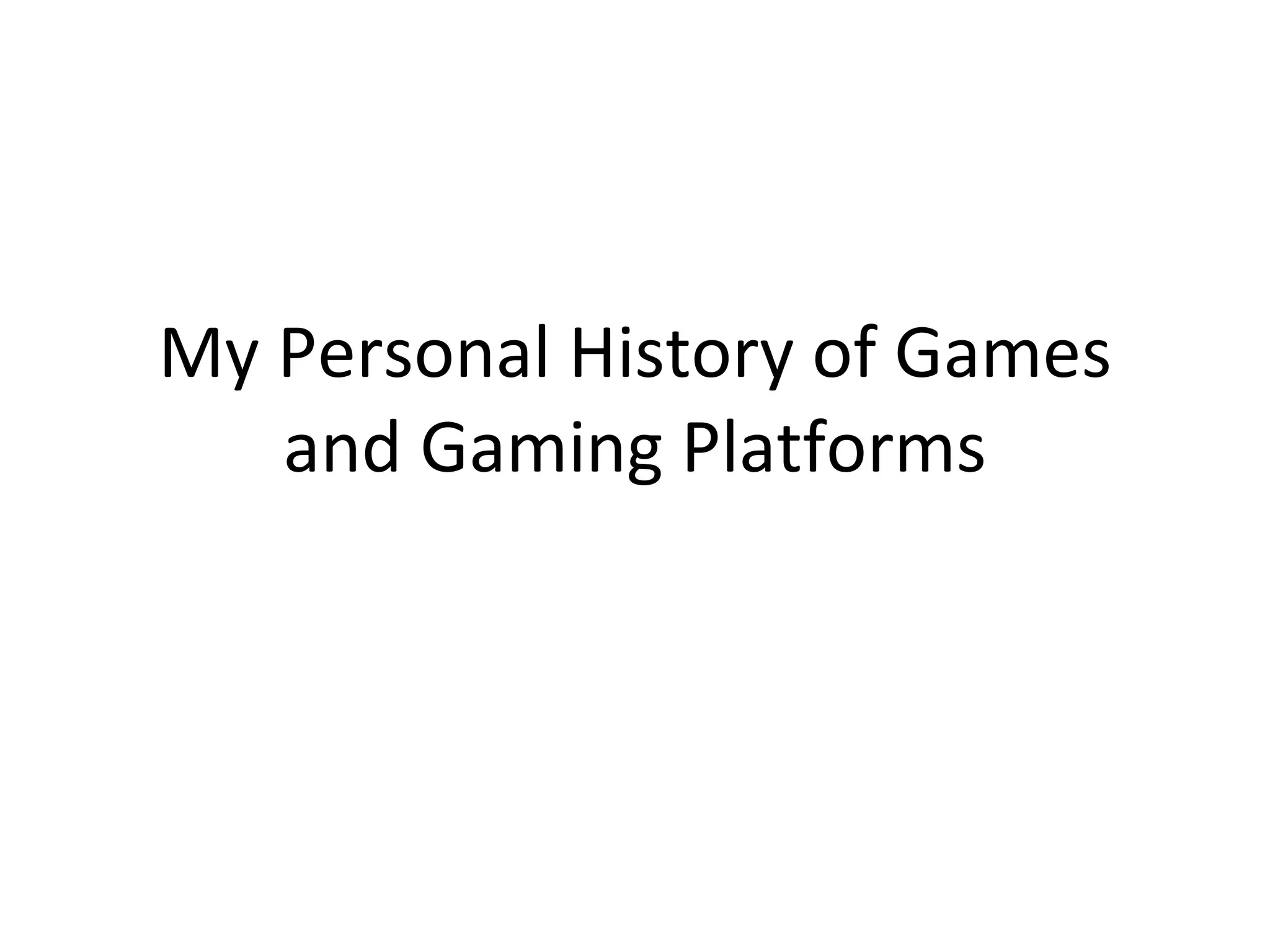 My Personal History Of Games | PPT