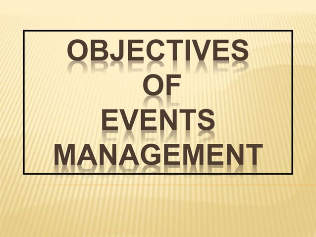Objectives of events management gajahagsudbeusshekwo | PPT