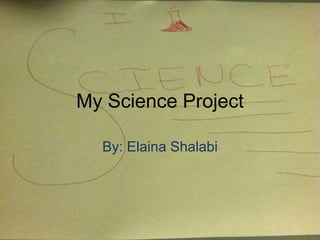 My Science Project for mr. Medina's Class | PPT