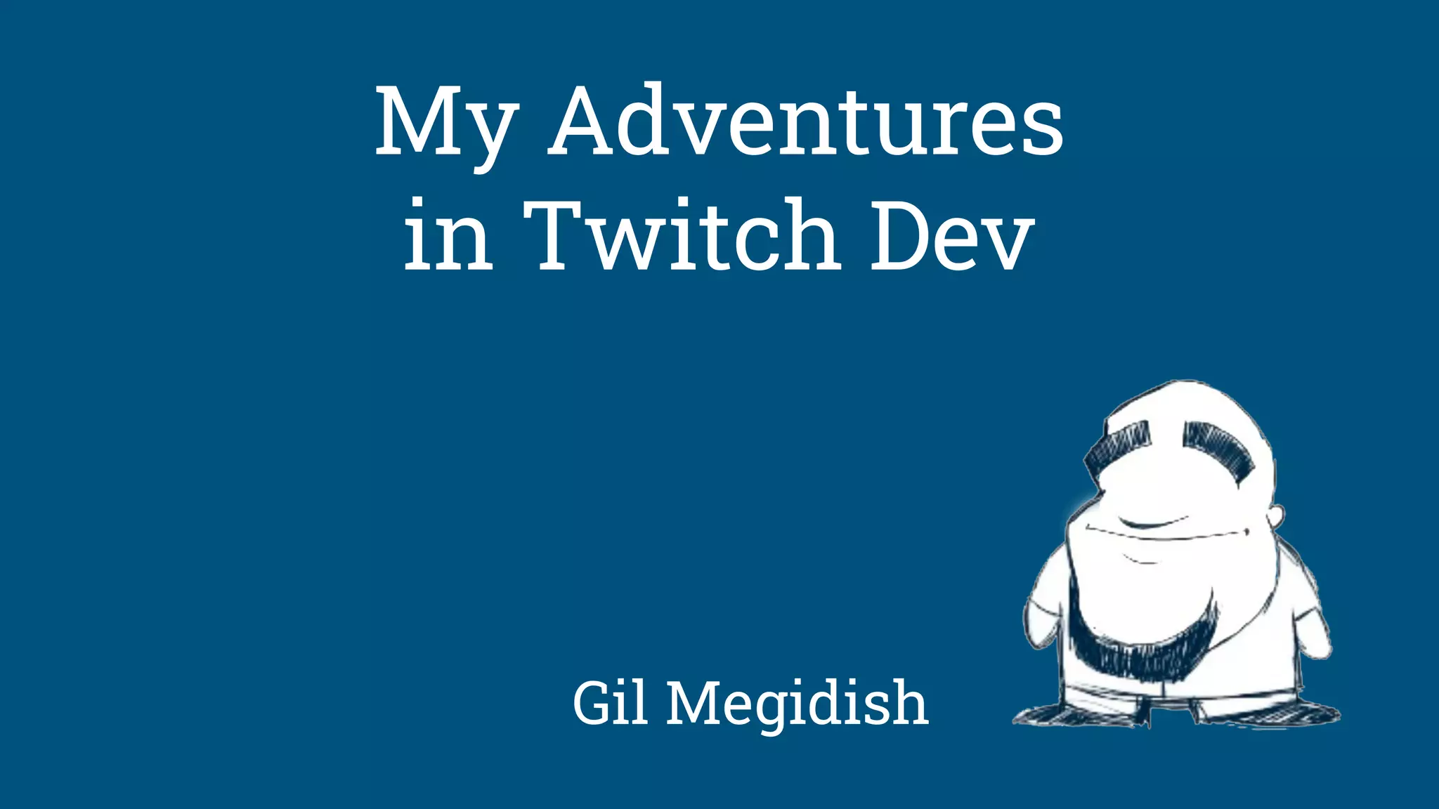 My Adventures in Twitch Dev | PPT