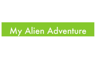 My alien adventure | KEY