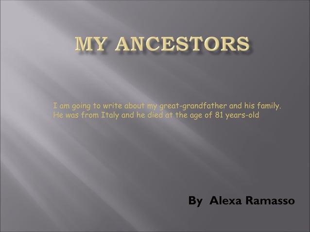 My ancestors by_alexa_ramasso arreglado x ana.ppt esta es la correcta | PPT
